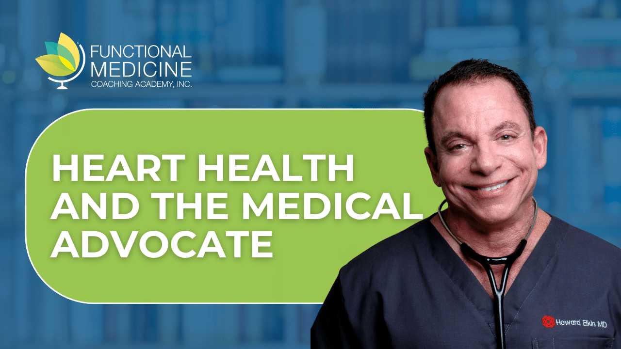 Heart Health and Being a Medical Advocate, With Dr. Howard Elkin ...