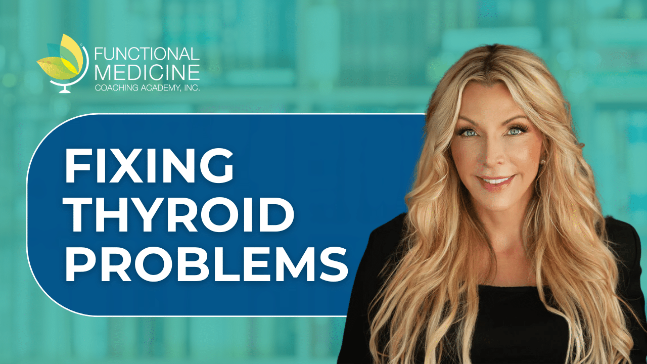 Fixing Thyroid Problems, With Dr. Amie Hornaman | Functional Medicine Coaching Academy