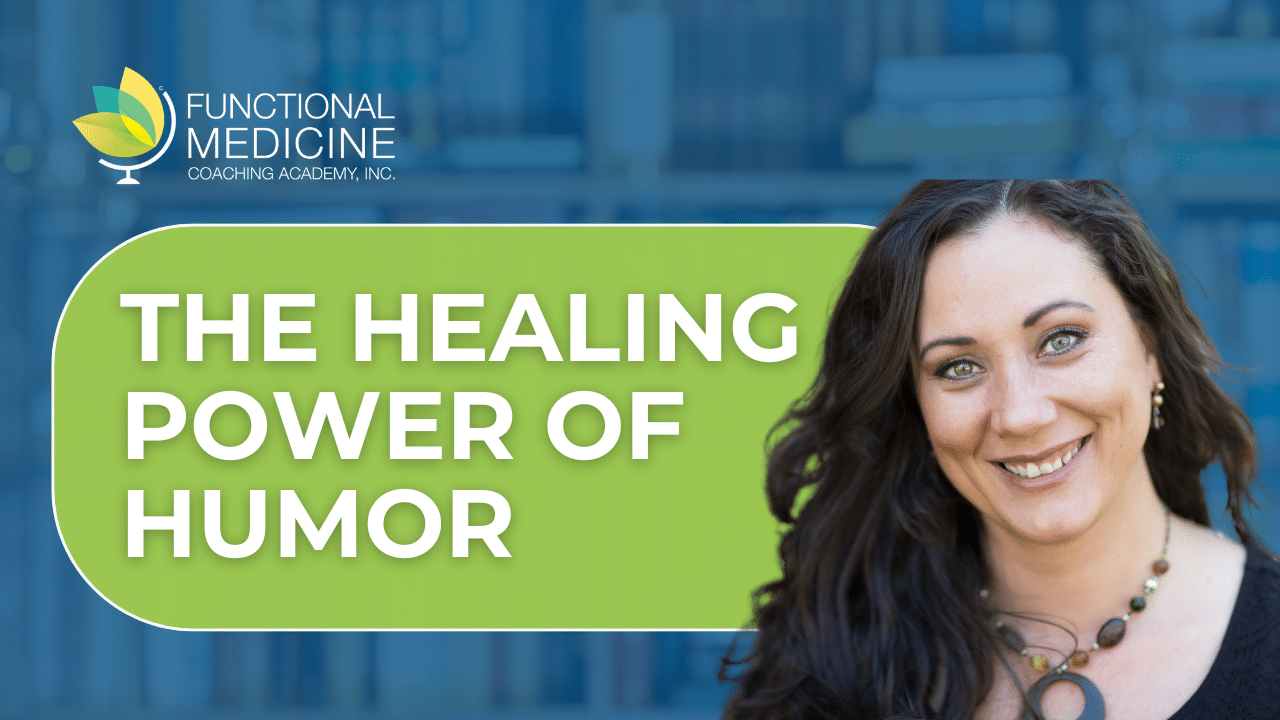 The Healing Power of Humor, With Heather Gray | Functional Medicine ...