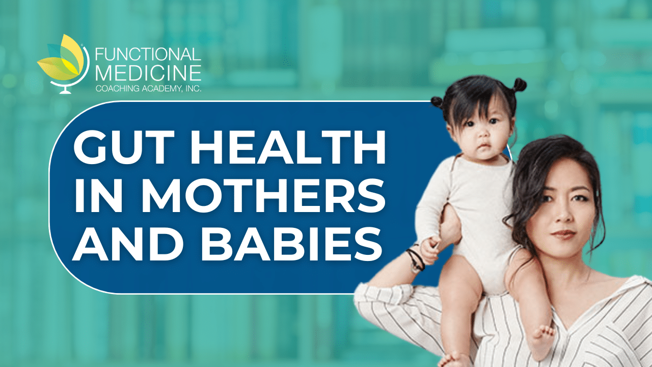 Nurturing Gut Health in Mothers and Babies, With Cheryl Sew Hoy | Functional Medicine Coaching ...