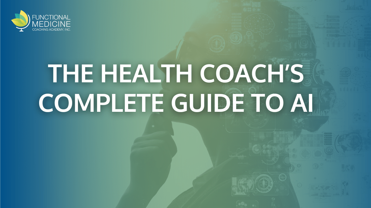 The Health Coach's Complete Guide to AI | Functional Medicine Coaching ...