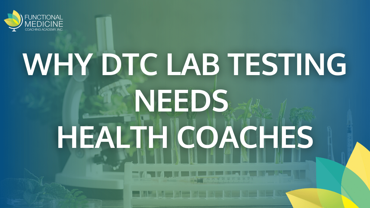 Why DTC Lab Testing Needs Health Coaches | Functional Medicine Coaching ...