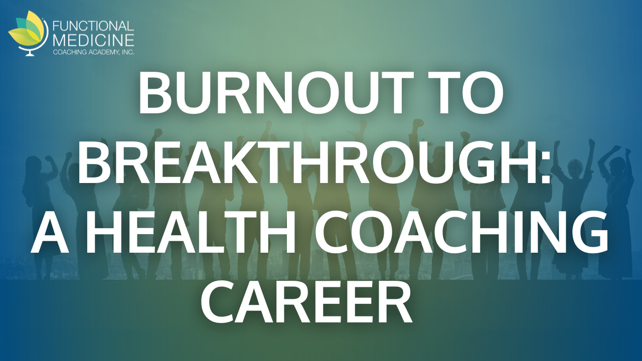 From Burnout to Breakthrough: Why Health Coaching is the Career Change You’ve Been Looking For ...