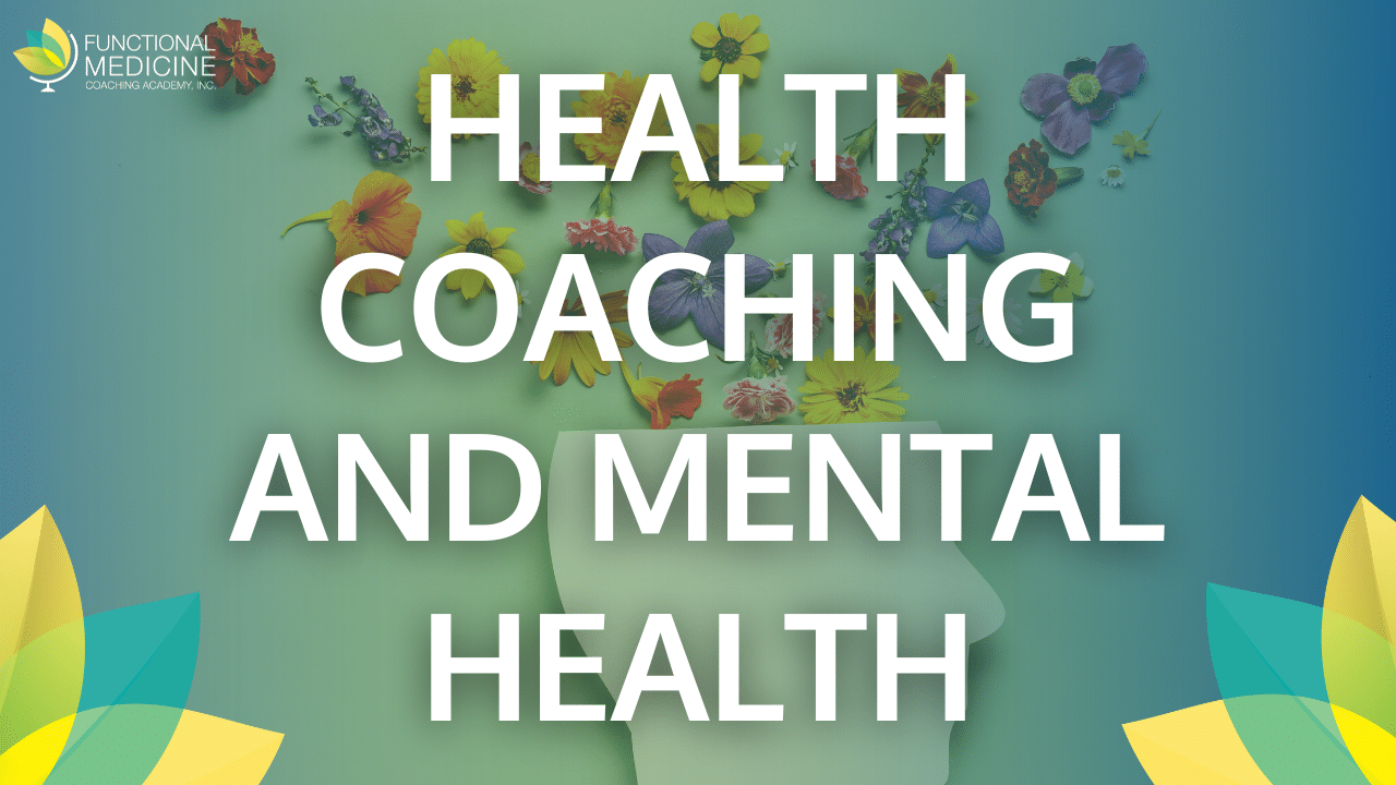 Health Coaching and Mental Health: A Mind-Body Approach | Functional ...