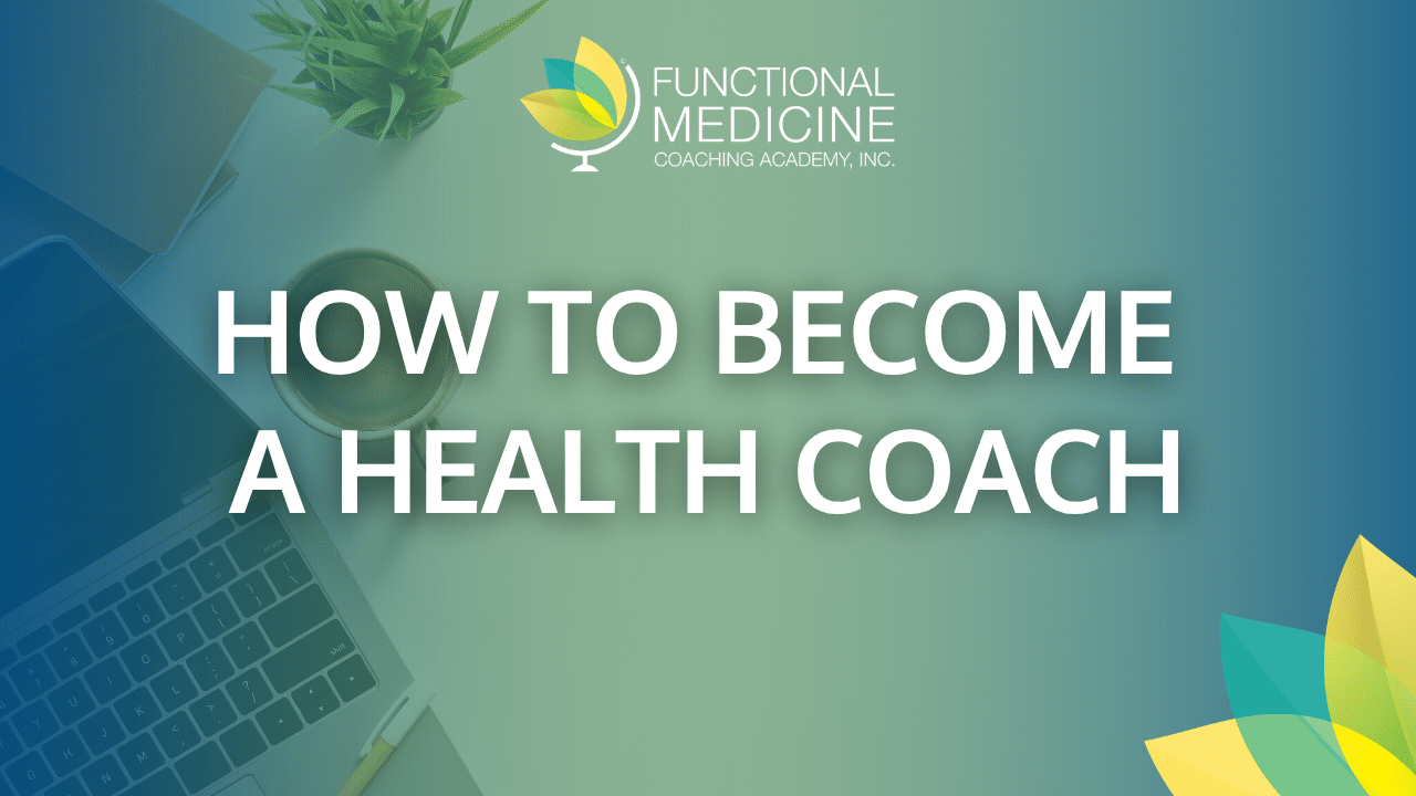 How to Become a Health Coach (In 9 Steps) | Functional Medicine ...